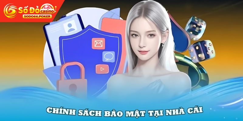 Chính Sách Bảo Mật - Thông Tin Bạn Cần Nắm Bắt Tại SODO66